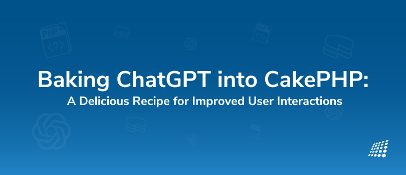ChatGPT Integration in CakePHP for Better Interactions